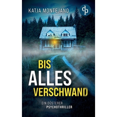 预订 Bis alles verschwand Ein düsterer Psychothriller: 9783968179179