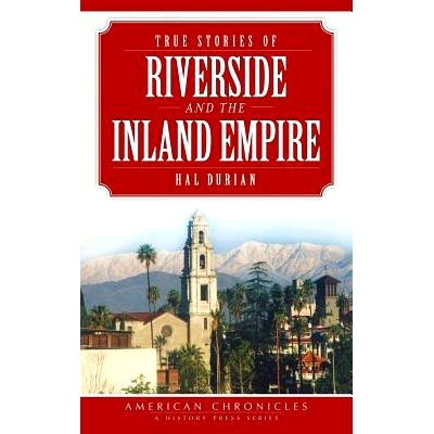 预订 True Stories of Riverside and the Inland Empire: 9781540232328
