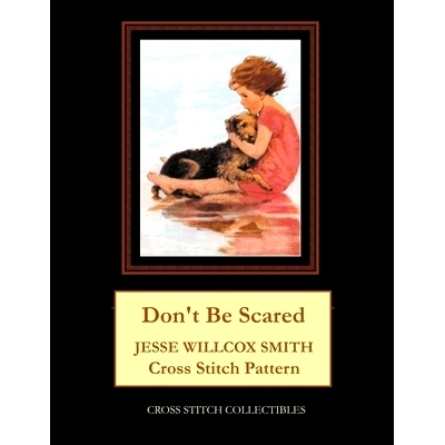 预订 Don’t Be Scared: Jesse Willcox Smith Cross Stitch Pattern: 9798590215072