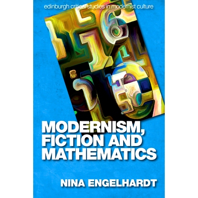 预订 Modernism and Mathematics: Modernist Interrelations In Fiction 现代主义和数学：小说中的现代主义相互关系: 9781474416