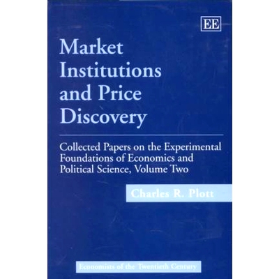 预订 Market Institutions and Price Discovery: Collected Papers on the Experimental Foundations of Economics and Politica