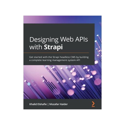 [预订]Designing Web APIs with Strapi 9781800560635