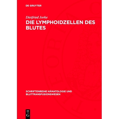 预订 Die Lymphoidzellen des Blutes: Klinisch-hämatologische Untersuchungen über ihre Struktur, Funktion und diagnostis