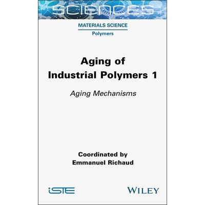 预订 Aging of Industrial Polymers Volume 1 Aging Mechanisms 工业聚合物老化 第1卷：老化机理 9781789451894