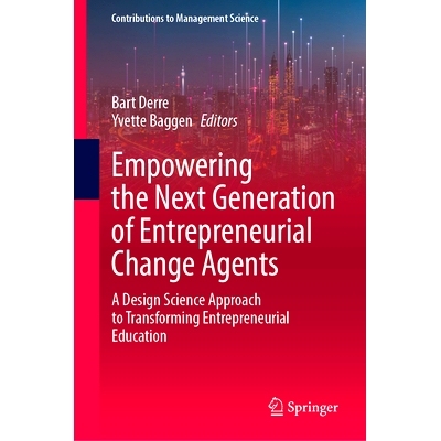 预订 Empowering the Next Generation of Entrepreneurial Change Agents: A Design Science Approach to Transforming Entrepre