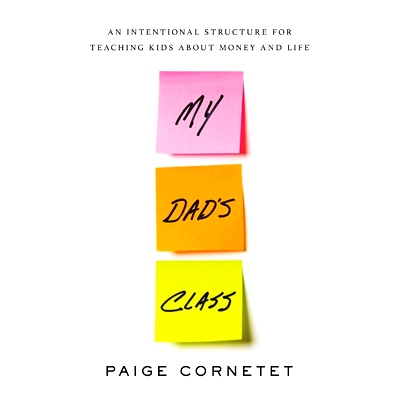 预订 My Dad’s Class: An Intentional Structure for Teaching Kids About Money and Life: 9781544524559