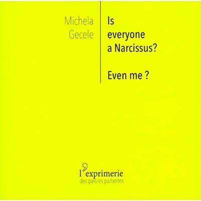 预订 Is everyone a Narcissus ? Even me ? 每个人*是水仙花吗？连我也这样吗？: 9782491953041