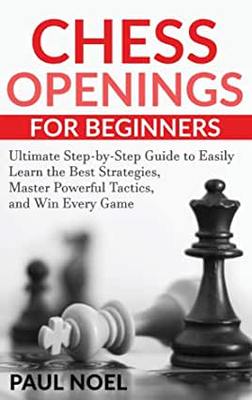 【预订】Chess Openings for Beginners: The Ultimate Step-by-Step Guide to Easily Learn Best Strategies, Master Powe...
