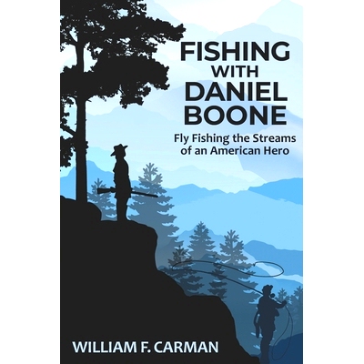 预订 Fishing with Daniel Boone: Fly Fishing the Streams of an American Hero: 9798321840467