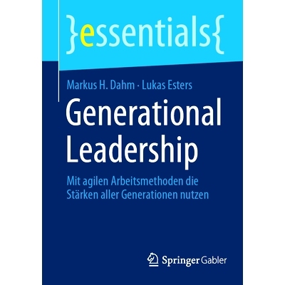 预订 Generational Leadership: Mit Agilen Arbeitsmethoden Die Stärken Aller Generationen Nutzen: 9783658424671