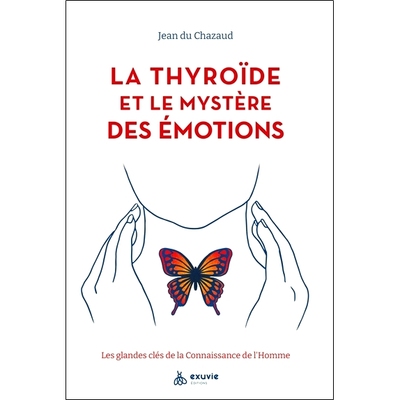 预订 La thyroïde et le mystère des émotions : les glandes clés de la connaissance de l’homme 甲状腺和情感之谜：人类