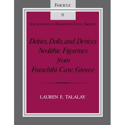 预订 Deities, Dolls, and Devices: Neolithic Figurines From Franchthi Cave, Greece, Fascicle 9, Excavations at Franchthi