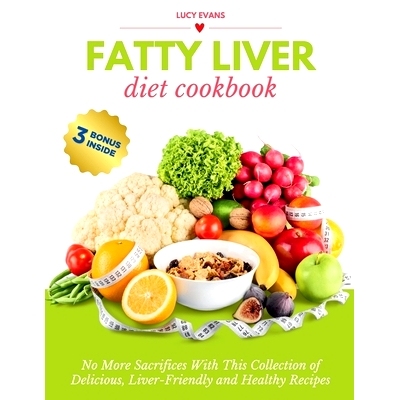 预订 Fatty Liver Diet Cookbook: No More Sacrifices With This Collection of Delicious, Liver-Friendly and Healthy Recipes