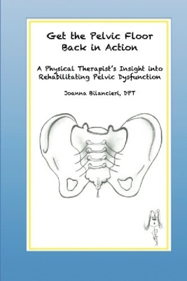 【微瑕清仓】Get the Pelvic Floor Back in Action: A Physical Therapist’s Insight into Rehabilitating Pelvic Dy...