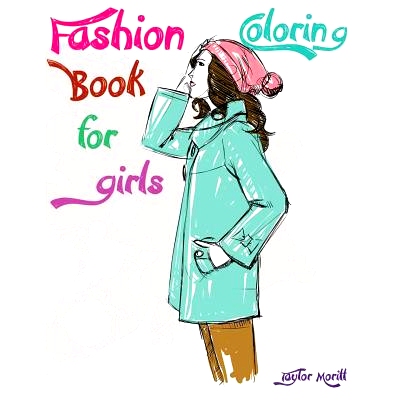 预订 Fashion Coloring Book for girls: Amazing Hand Drawn Pictures (The Super Stylish Coloring Book For Girls & Teens) (S
