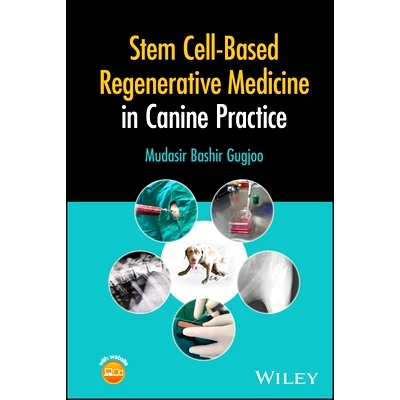 预订 Stem Cell-based Regenerative Medicine in Canine Practice 基于干细胞的再生医学在犬类实践中的应用: 9781394253258