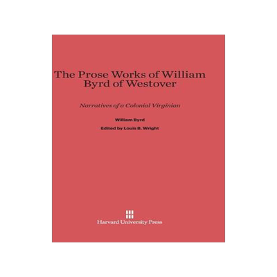 [预订]The Prose Works of William Byrd of Westover 9780674731912