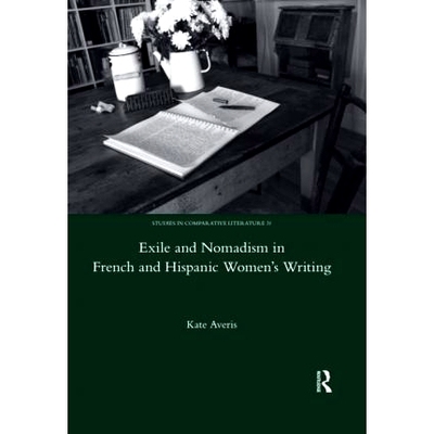 预订 Exile and Nomadism in French and Hispanic Women’s Writing 法国和西班牙女性写作中的流放与游牧: 9780367600303