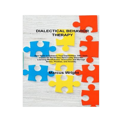 [预订]Dialectical Behavior Therapy: New Skills to Enhance Your Capabilities. DBT Techniques for Borderline 9781803039954