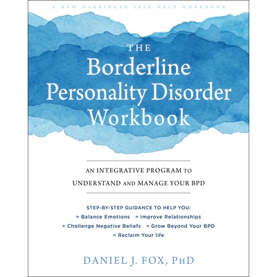 预订 The Borderline Personality Disorder Workbook: An Integrative Program to Understand and Manage Your Bpd: An Integrat