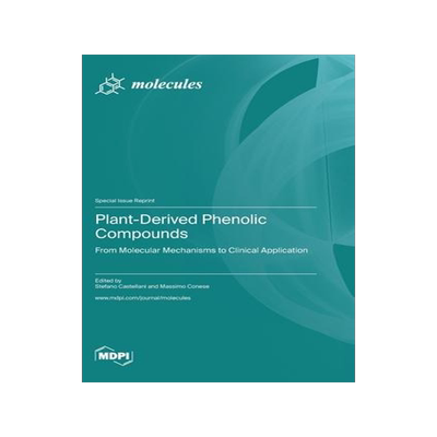 [预订]Plant-Derived Phenolic Compounds: From Molecular Mechanisms to Clinical Application 9783036577593