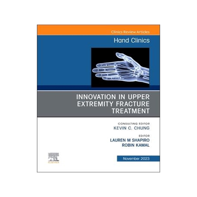 [预订]Innovation in Upper Extremity Fracture Treatment, an Issue of Hand Clinics 9780443181894