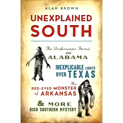 预订 Unexplained South: The Underwater Forest of Alabama, Inexplicable Lights Over Texas, the Red-Eyed Monster of Arkans