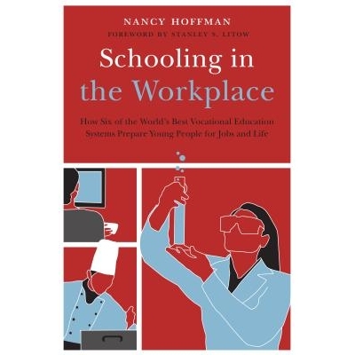 预订 Schooling in the Workplace: How Six of the World’s Best Vocational Education Systems Prepare Young People for Jobs