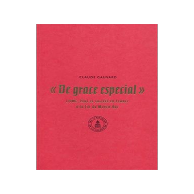 [预订]De grace especial : crime, Etat et société en France à la fin du Moyen Age 9782859446413