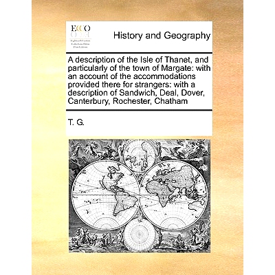 预订 A Description of the Isle of Thanet, and Particularly of the Town of Margate: With an Account of the Accommodations