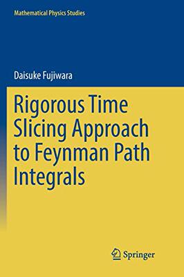 【预订】Rigorous Time Slicing Approach to Feynman Path Integrals