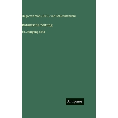 预订 Botanische Zeitung: 12. Jahrgang 1854: 9783386700788