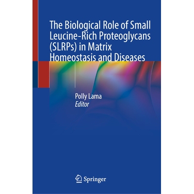 预订 The Biological Role of Small Leucine-Rich Proteoglycans (SLRPs) in Matrix Homeostasis and Diseases 小而富含亮氨酸蛋