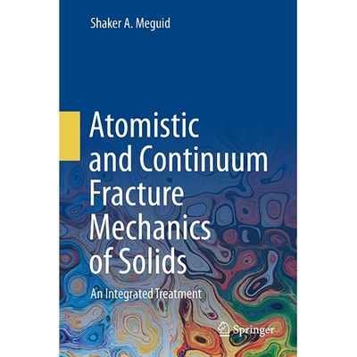 预订 Atomistic and Continuum Fracture Mechanics of Solids An Integrated Treatment 固体的原子与连续体断裂力学：综合治疗 9