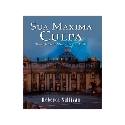 [预订]Sua Maxima Culpa: Through Their Most Grievous Fault 9781504948401