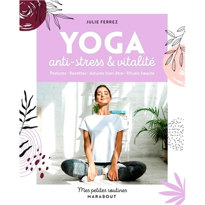 预订 Yoga anti-stress & vitalité : postures, recettes, astuces bien-être, rituels beauté 抗压与活力瑜伽：姿势、食谱、