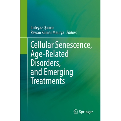 预订 Cellular Senescence, Age-Related Disorders, and Emerging Treatments 细胞衰老、年龄相关疾病与新兴治疗方法 9789819610