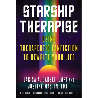 预订 STARSHIP THERAPISE: Using Therapeutic Fanfiction to Rewrite Your Life: 9781623175641