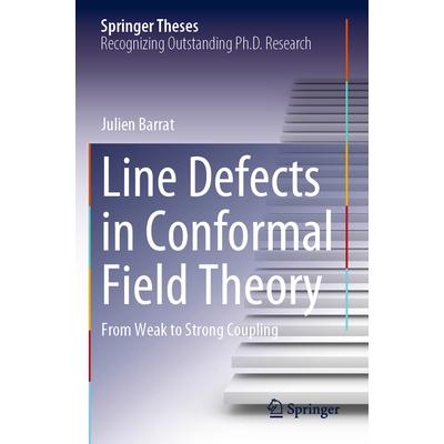 预订 Line Defects in Conformal Field Theory From Weak to Strong Coupling 共形场论的线缺陷：从弱耦合到强耦合 978303171350