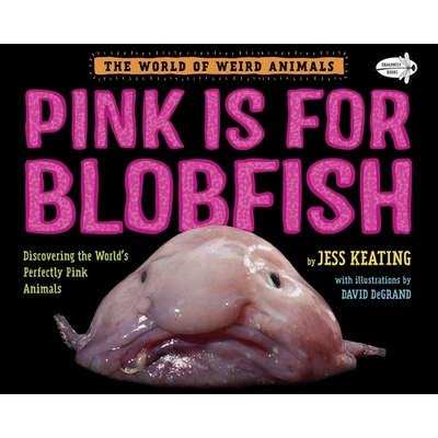 预订 Pink is for Blobfish: Discovering the World’s Perfectly Pink Animals 粉色代表 Blobfish: 9781984893963