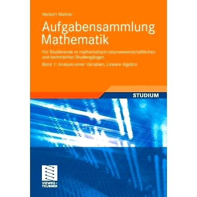 预订 Aufgabensammlung Mathematik. Band 1: Analysis einer Variablen, Lineare Algebra: Für Studierende in mathematisch-na