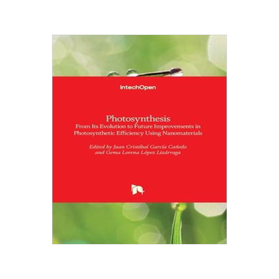 [预订]Photosynthesis - From Its Evolution to Future Improvements in Photosynthetic Efficiency Using Nanoma 9781789237856