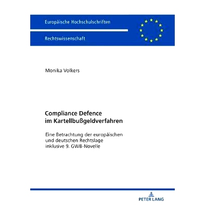 预订 Compliance Defence im Kartellbußgeldverfahren: Eine Betrachtung der europäischen und deutschen Rechtslage inklusi