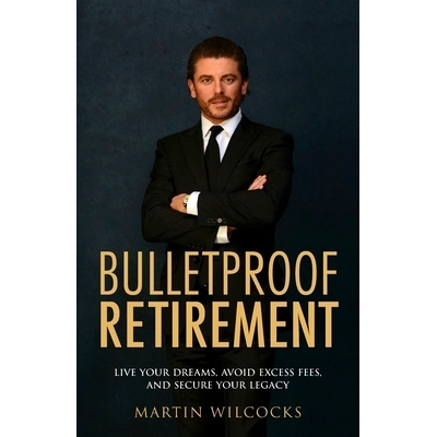 预订 Bulletproof Retirement: Live your dreams, avoid excess fees and secure your legacy: 9781781336267