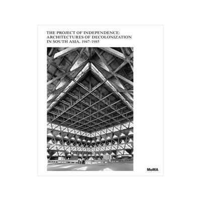 [预订]Project Of Independence: Architectures Of Decolonizatio, The 9781633451247