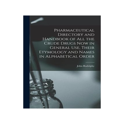 [预订]Pharmaceutical Directory and Handbook of all the Crude Drugs now in General use, Their Etymology and 9781018127675