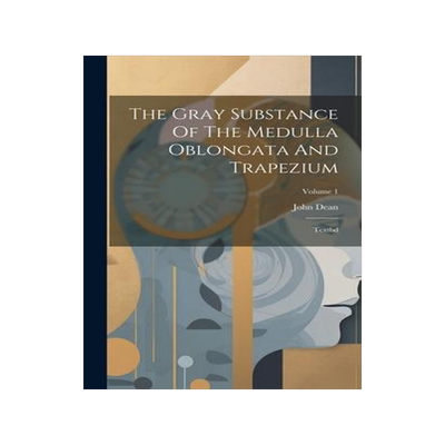 [预订]The Gray Substance Of The Medulla Oblongata And Trapezium: Textbd; Volume 1 9781020619601