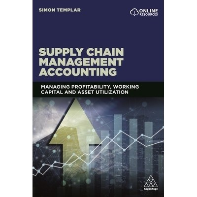 预订 Supply Chain Management Accounting: Managing Profitability, Working Capital and Asset Utilization 供应链管理会计：