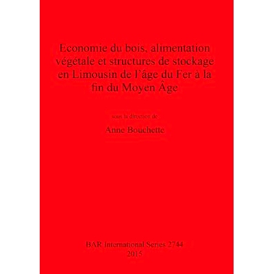 预订 Economie du bois, alimentation végétale et structures de stockage en Limousin de l’âge du Fer à la fin du Moye