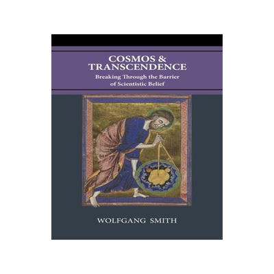 [预订]Cosmos and Transcendence: Breaking Through the Barrier of Scientistic Belief 9781735967790